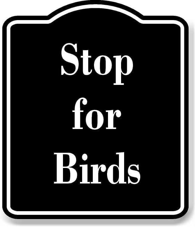 Stop for Birds BLACK Aluminum Composite Sign 15''x18'' - Walmart.com