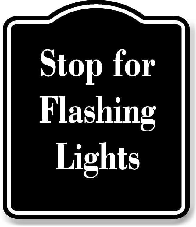 Stop for Flashing Lights BLACK Aluminum Composite Sign 20''x24 ...