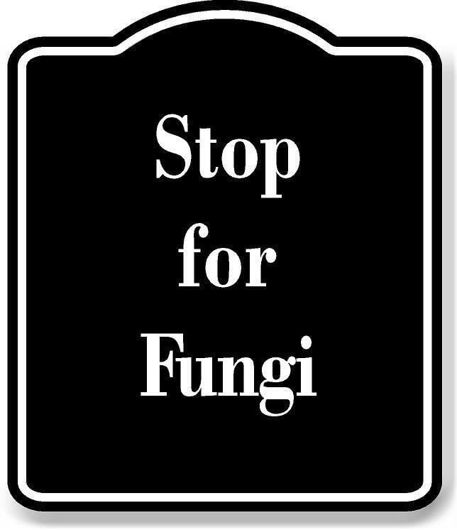 Stop for Fungi BLACK Aluminum Composite Sign, 15"x18" - Walmart.com