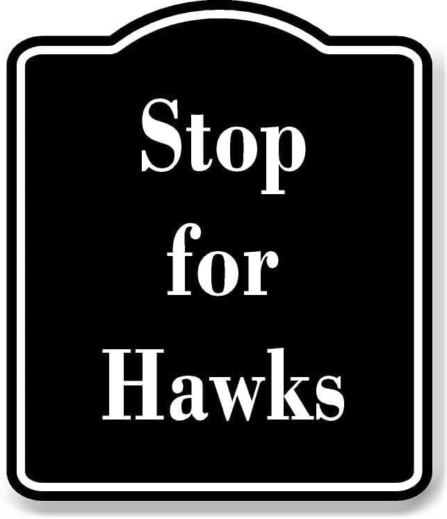 Stop for Hawks BLACK Aluminum Composite Sign 15''x18'' - Walmart.com