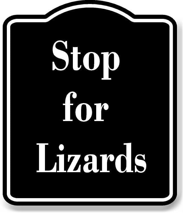 Stop for Lizards BLACK Aluminum Composite Sign 15''x18'' - Walmart.com