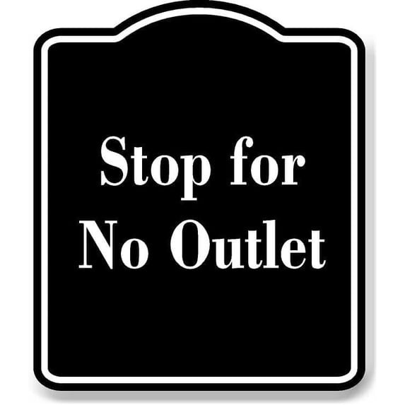 Stop for No Outlet BLACK Aluminum Composite Sign 8.5''x10'' - Walmart.com