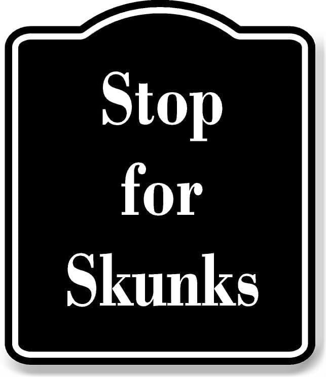 Stop for Skunks BLACK Aluminum Composite Sign 20''x24'' - Walmart.com