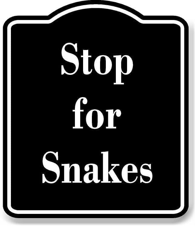 Stop for Snakes BLACK Aluminum Composite Sign 15''x18'' - Walmart.com