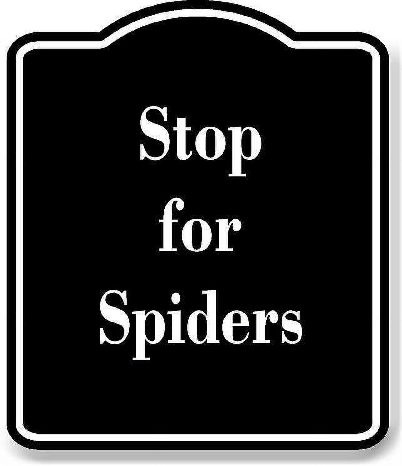 Stop for Spiders BLACK Aluminum Composite Sign, 20"x24" - Walmart.com