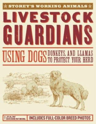 Pre-Owned Livestock Guardians: Using Dogs Donkeys and Llamas to Protect ...
