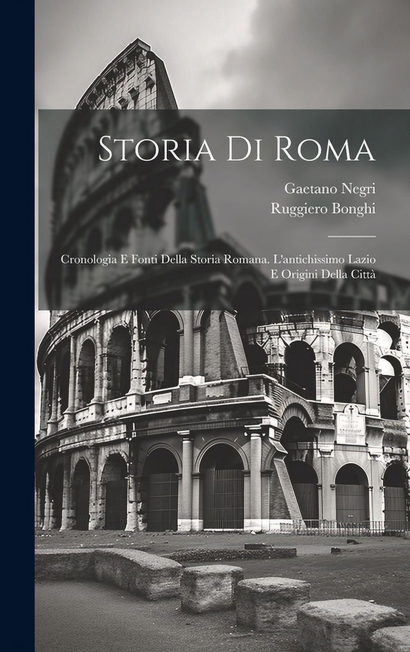 Storia Di Roma : Cronologia E Fonti Della Storia Romana. L'antichissimo ...