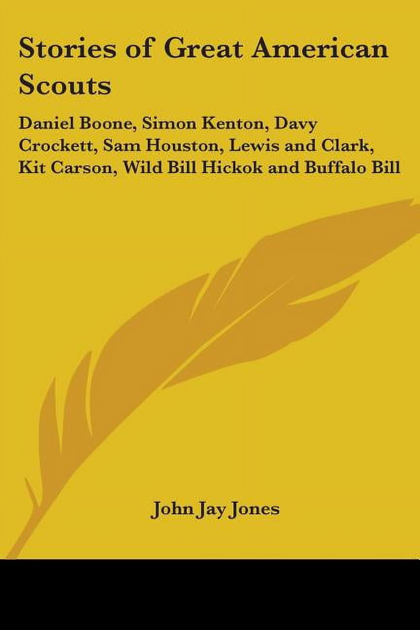 Stories of Great American Scouts : Daniel Boone, Simon Kenton, Davy ...