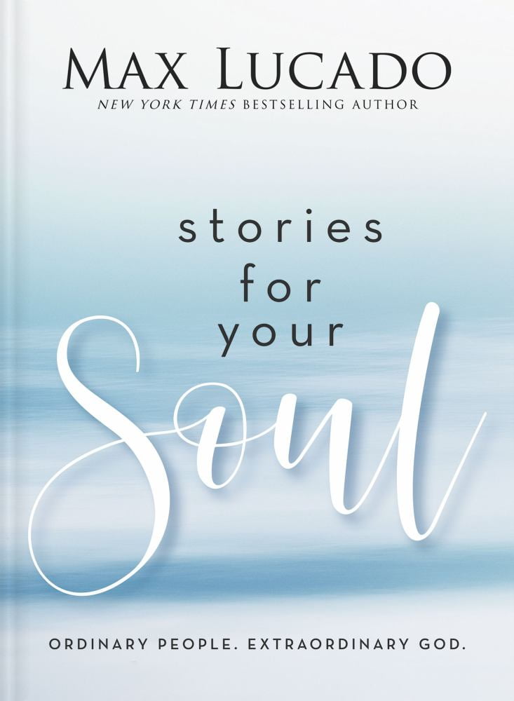 Stories for Your Soul: Ordinary People. Extraordinary God (Hardcover ...