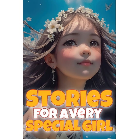 Stories for a very special girl: Empowering short stories for girls ...