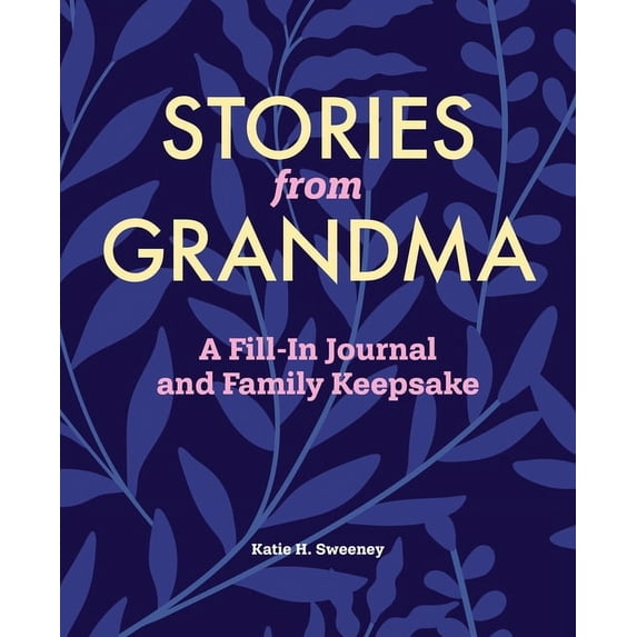 Stories from My Grandparents Stories from Grandma: A Fill-In Journal ...