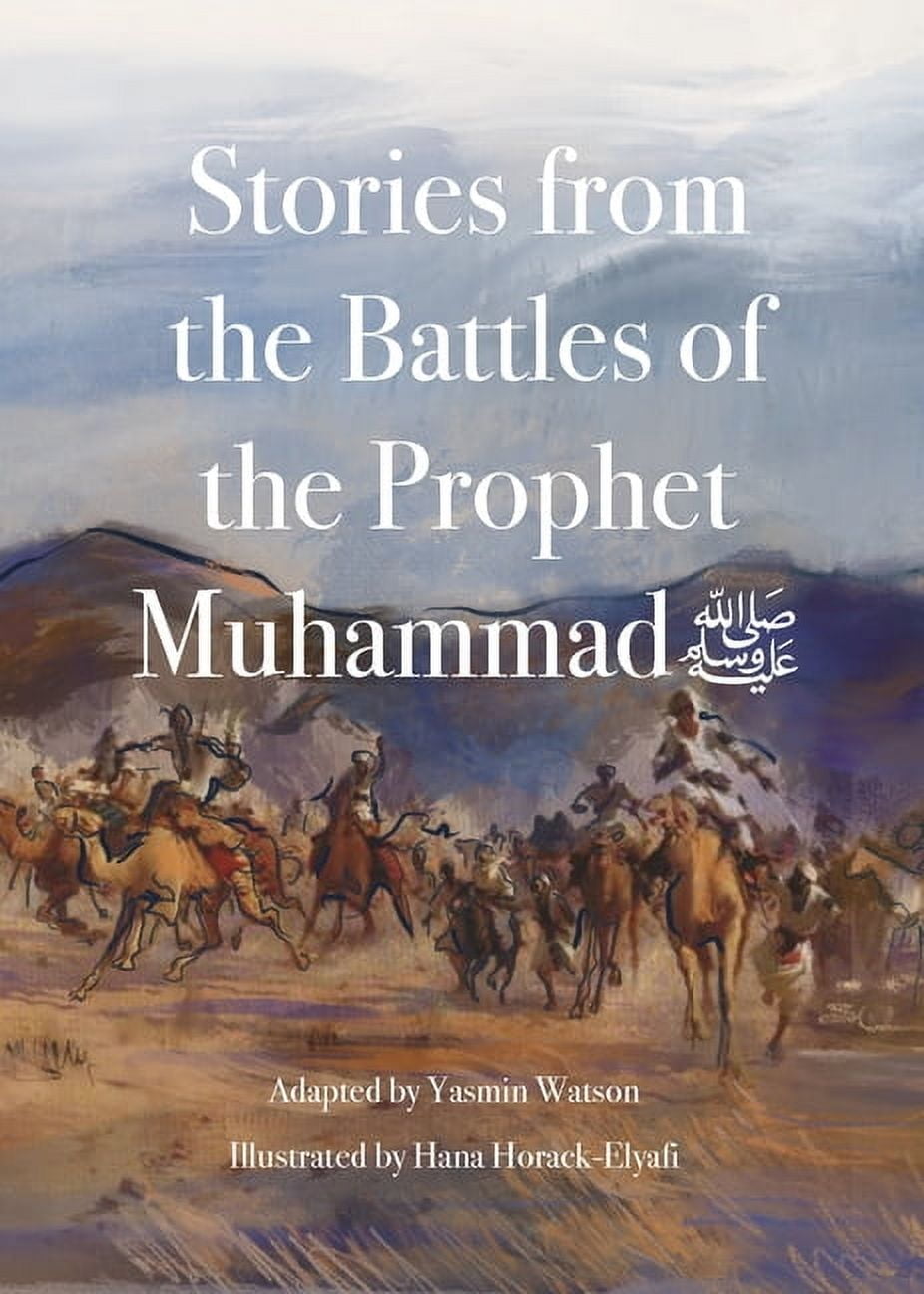 Stories from the Battles of the Prophet Muhammad, (Paperback) - Walmart.com