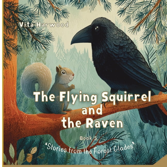 Stories from the Forest Glades The Flying Squirrel and the Raven: A ...