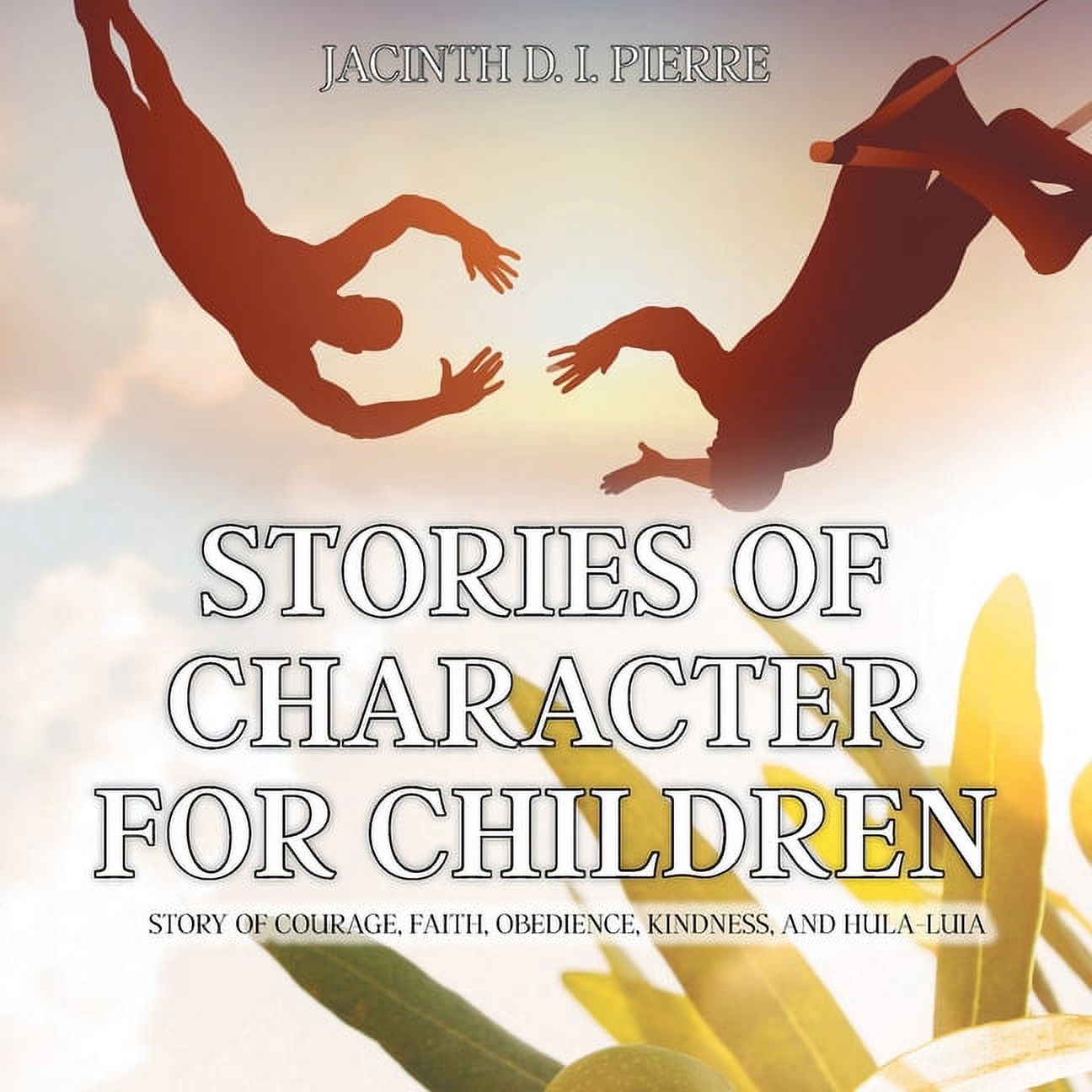 Stories of Character for Children: Story of Courage, Faith, Obedience ...