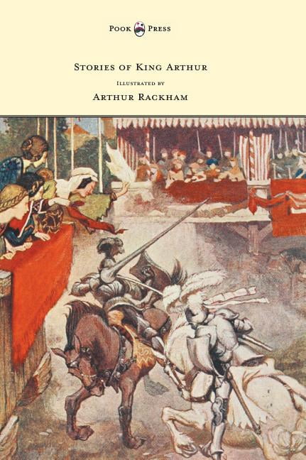 Stories of King Arthur - Illustrated by Arthur Rackham - Walmart.com