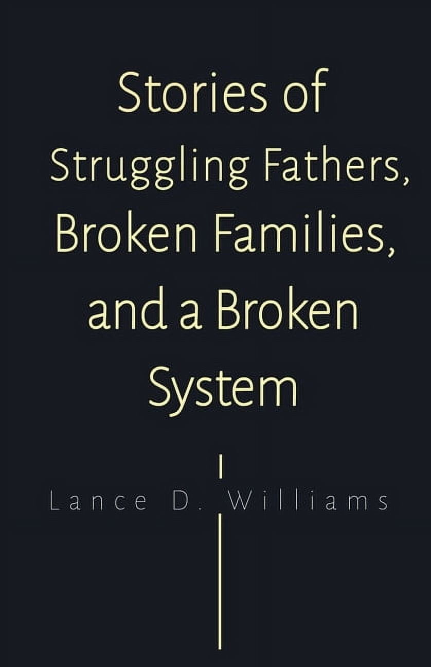 Stories of Struggling Fathers, Broken Families, and a Broken System ...