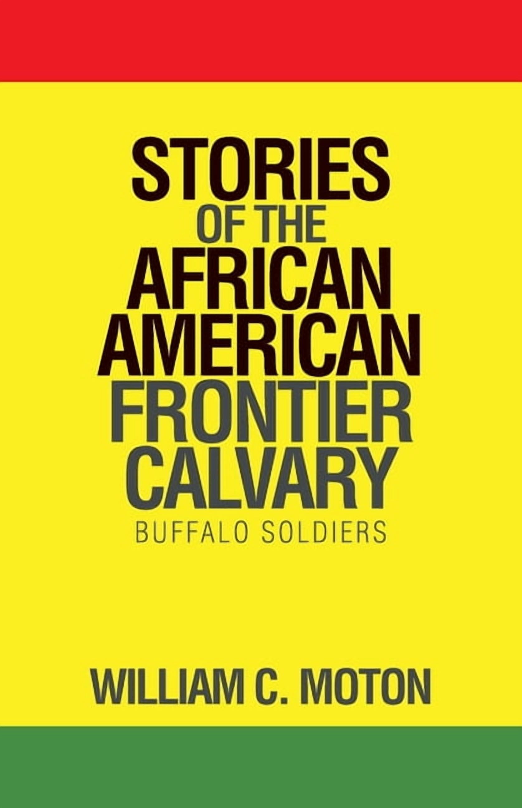 Stories of the African American Frontier Calvary : Buffalo Soldiers ...
