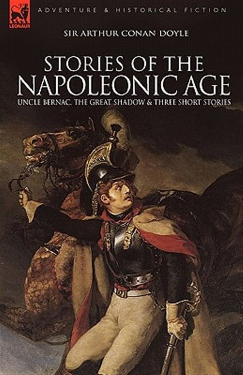 Stories of the Napoleonic Age: Uncle Bernac, the Great Shadow and Three ...