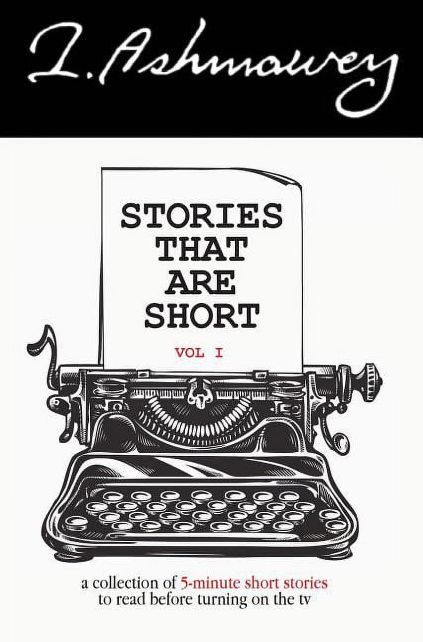 Stories that are Short Vol 1: A collection of 5-minute short stories to ...