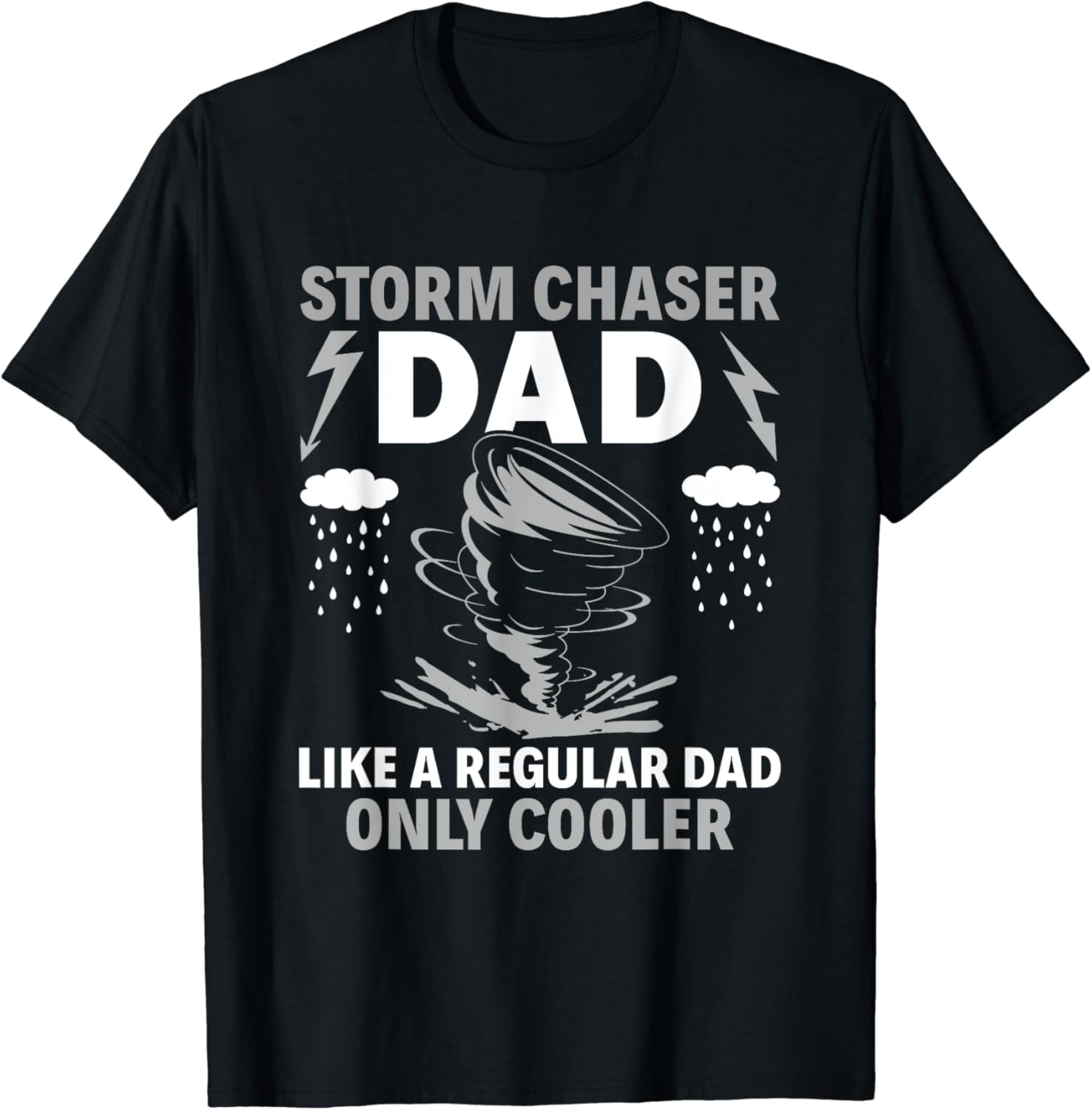 Storm Chaser Dad - Storm Chasing Tornadoes T-Shirt - Walmart.com