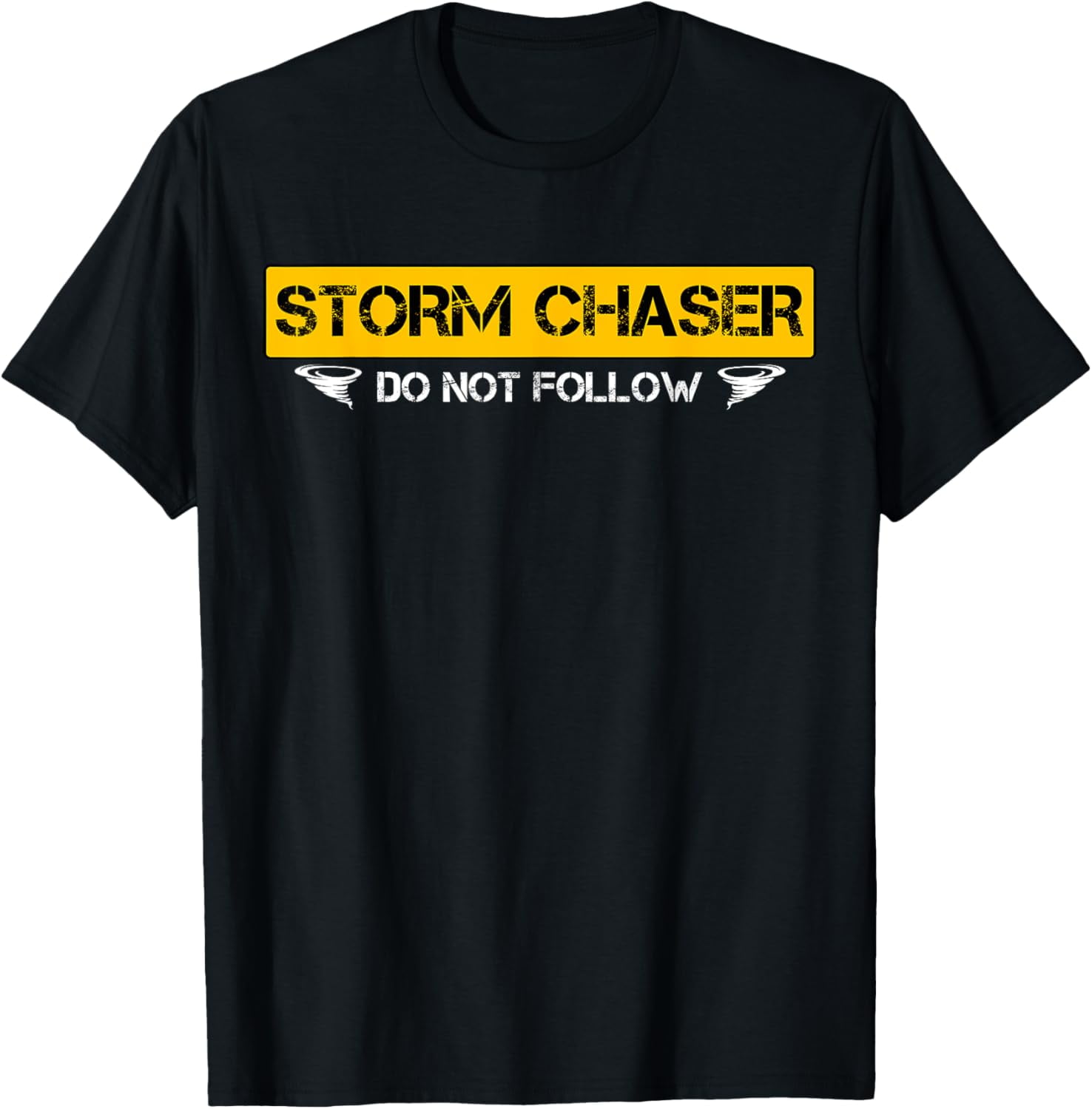 Storm Chaser Do Not Follow Storm Chasing Tornado T-Shirt - Walmart.com