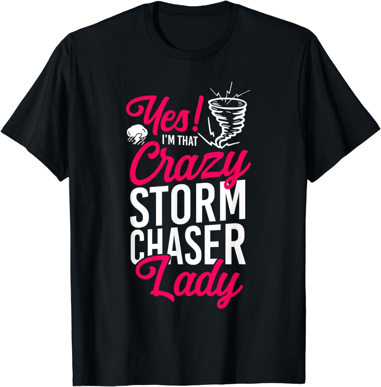 Storm Chaser Hurricane Meteorology Tornado Girl Yes! I'M T-Shirt ...