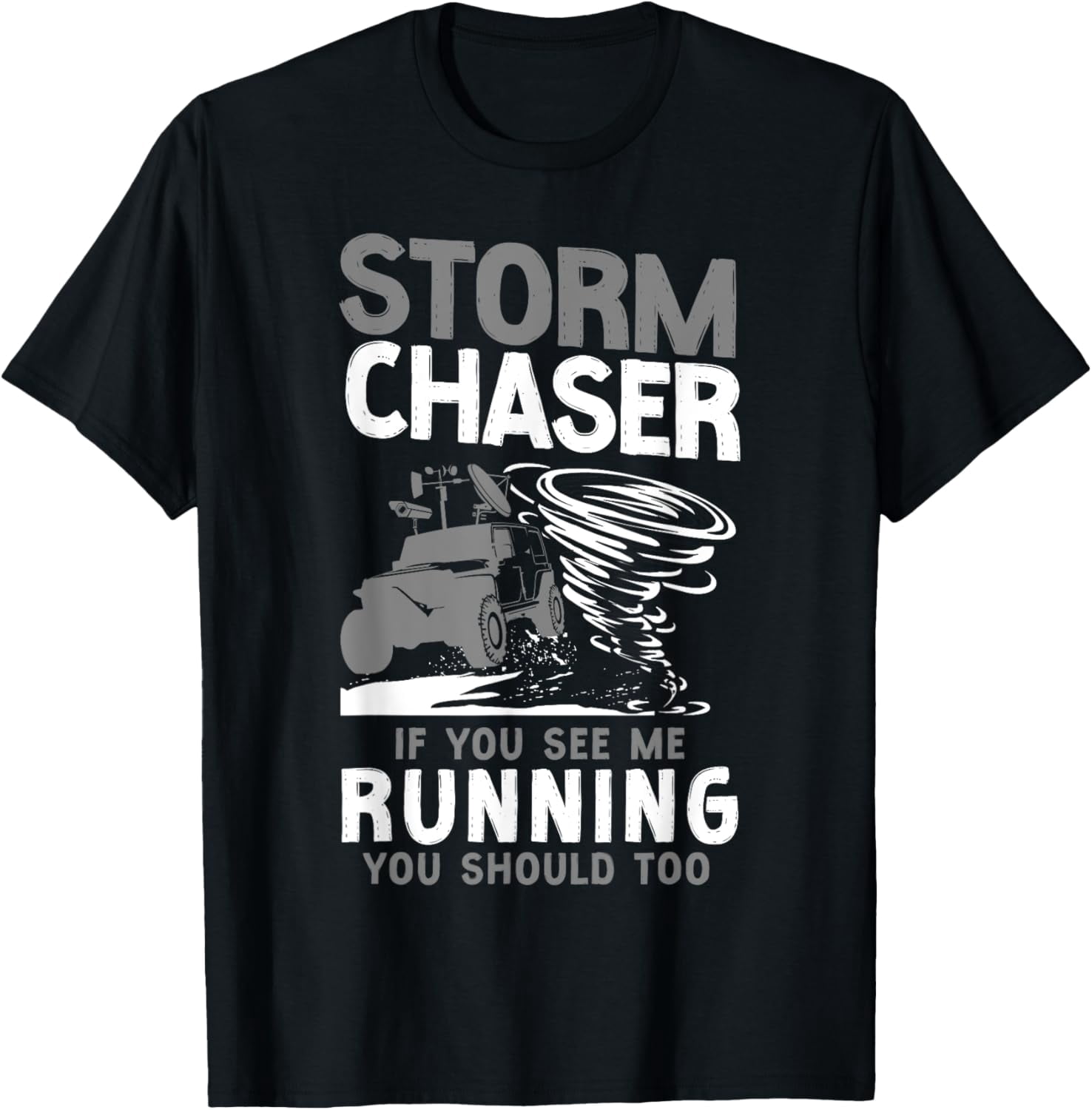 Storm Chaser Hurricane Meteorology Tornado Storm Chaser If T-Shirt ...