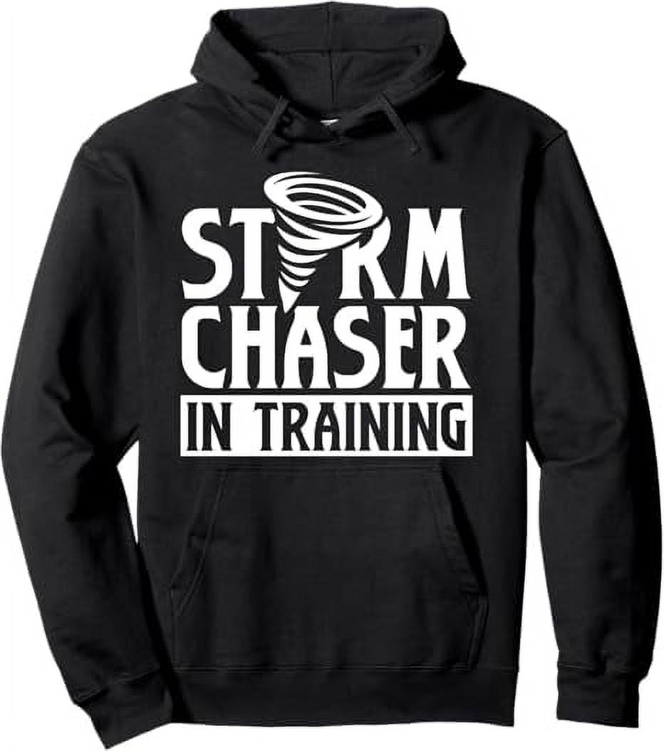 Storm Chaser In Training Tornado Chase Chasing Pullover Hoodie ...