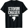 Storm Chaser in Training Meteorologist Storm Chaser Weather T-Shirt ...