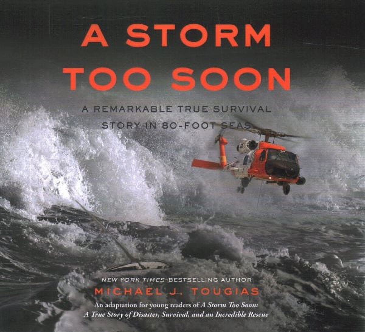 Storm Too Soon : A Remarkable True Survival Story in 80-Foot Seas ...