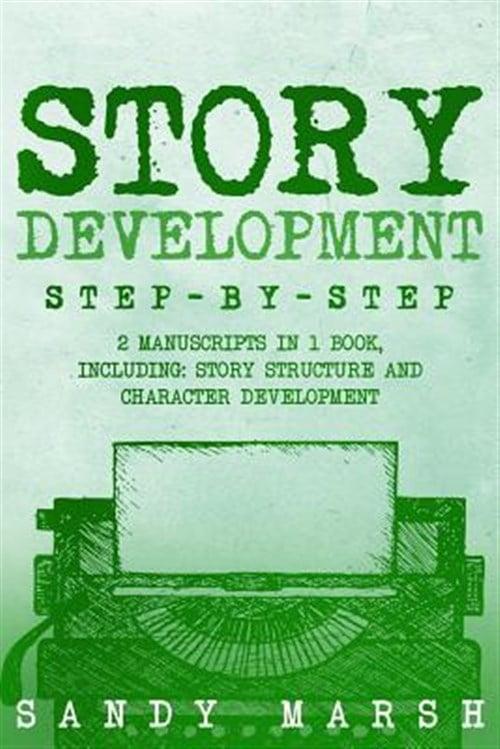 Story Development : Step-by-step, 2 Manuscripts in 1 Book, Essential ...
