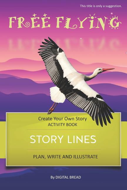 Story Lines - Free Flying - Create Your Own Story Activity Book: Plan ...