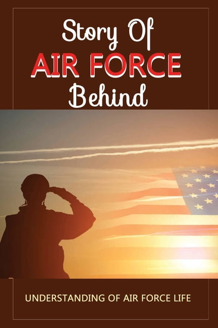 Story Of Air Force Behind: Understanding Of Air Force Life (Paperback ...