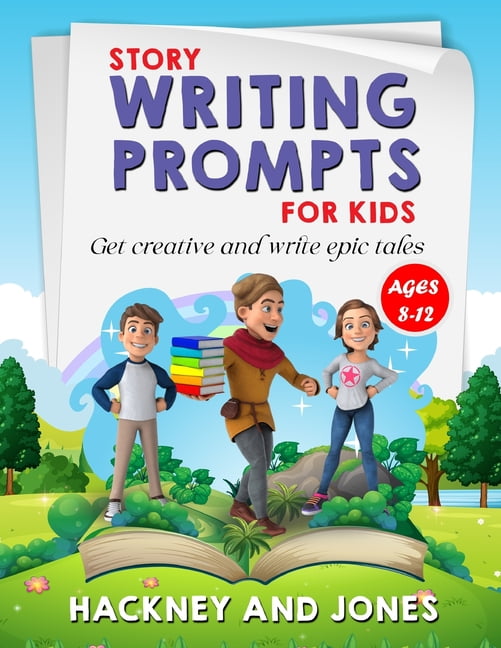Story Writing Prompts For Kids Ages 8-12: Get Creative And Write Epic ...