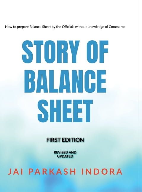 Story of Balance Sheet: How to prepare Balance Sheet by the Officials ...