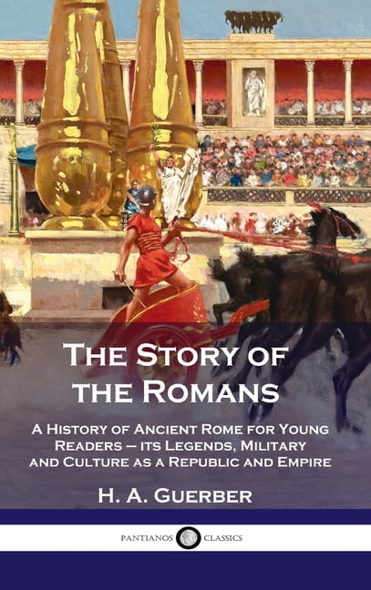 Story of the Romans: A History of Ancient Rome for Young Readers - its ...