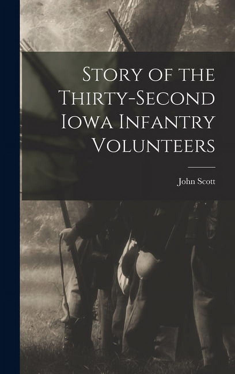Story of the Thirty-second Iowa Infantry Volunteers - Walmart.com