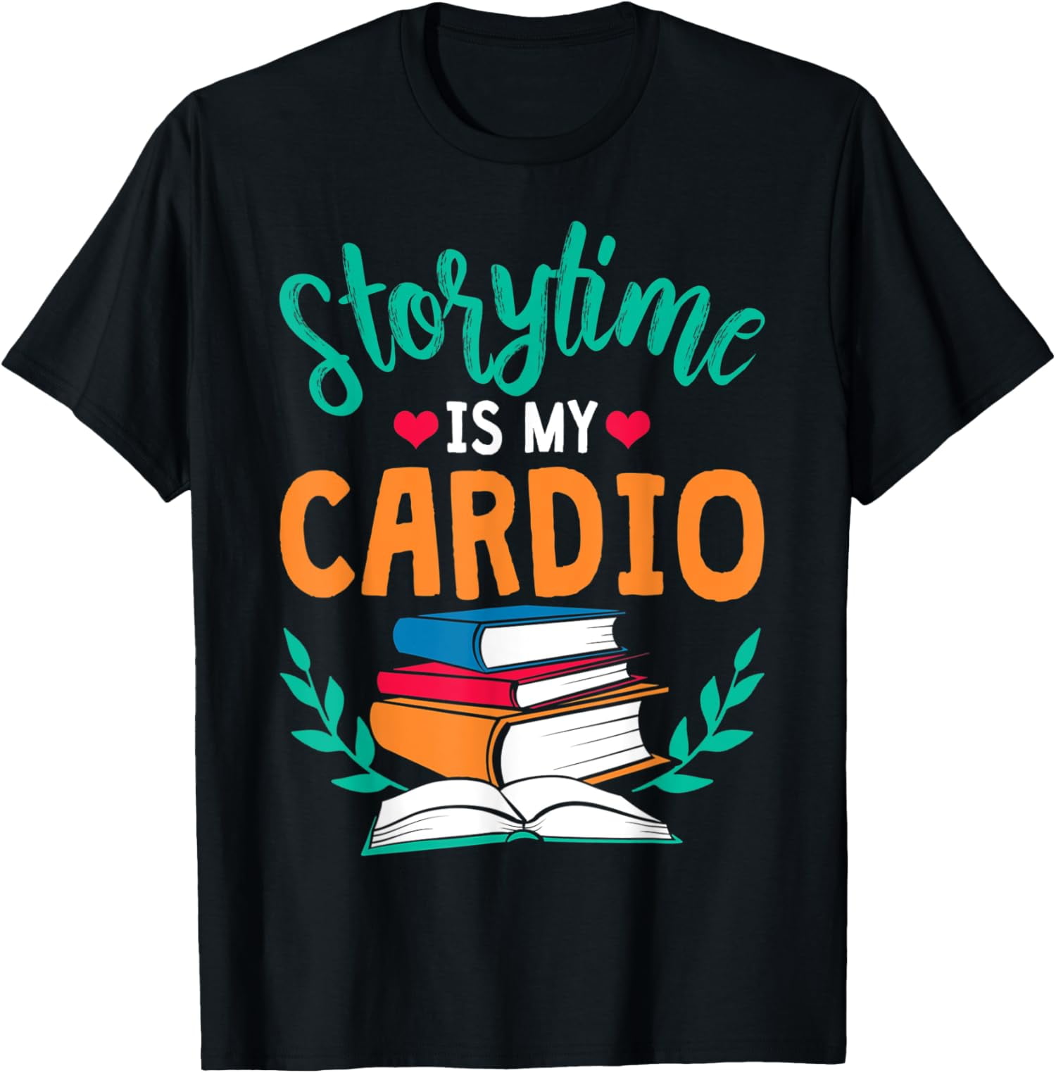 Storytime Is My Cardio Story Book Storybook Librarian T-Shirt - Walmart.com