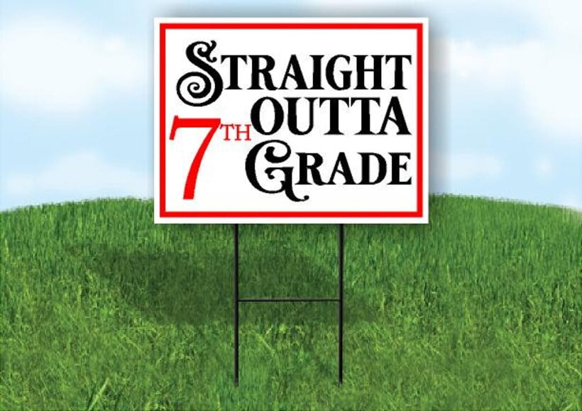 Straight Outta 7Th Grade Red Black Yard Sign Road Sign (Excluding Stand ...