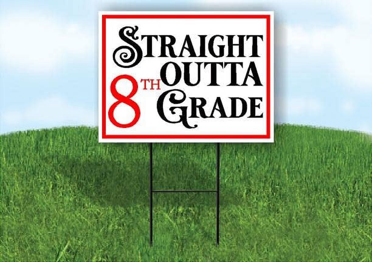 Straight Outta 8TH Grade red black 18inx24in Yard Road Sign w/ Stand ...
