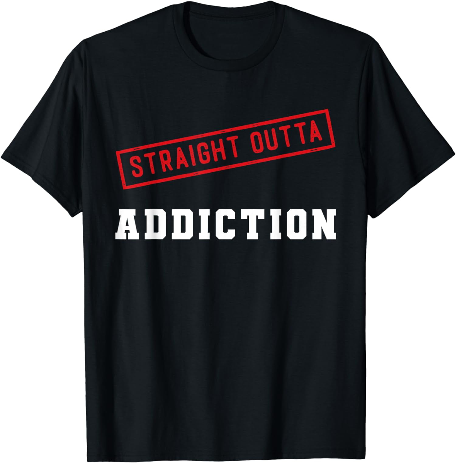 Straight Outta Addiction Graduation Sobriety Recovery T-Shirt - Walmart.com