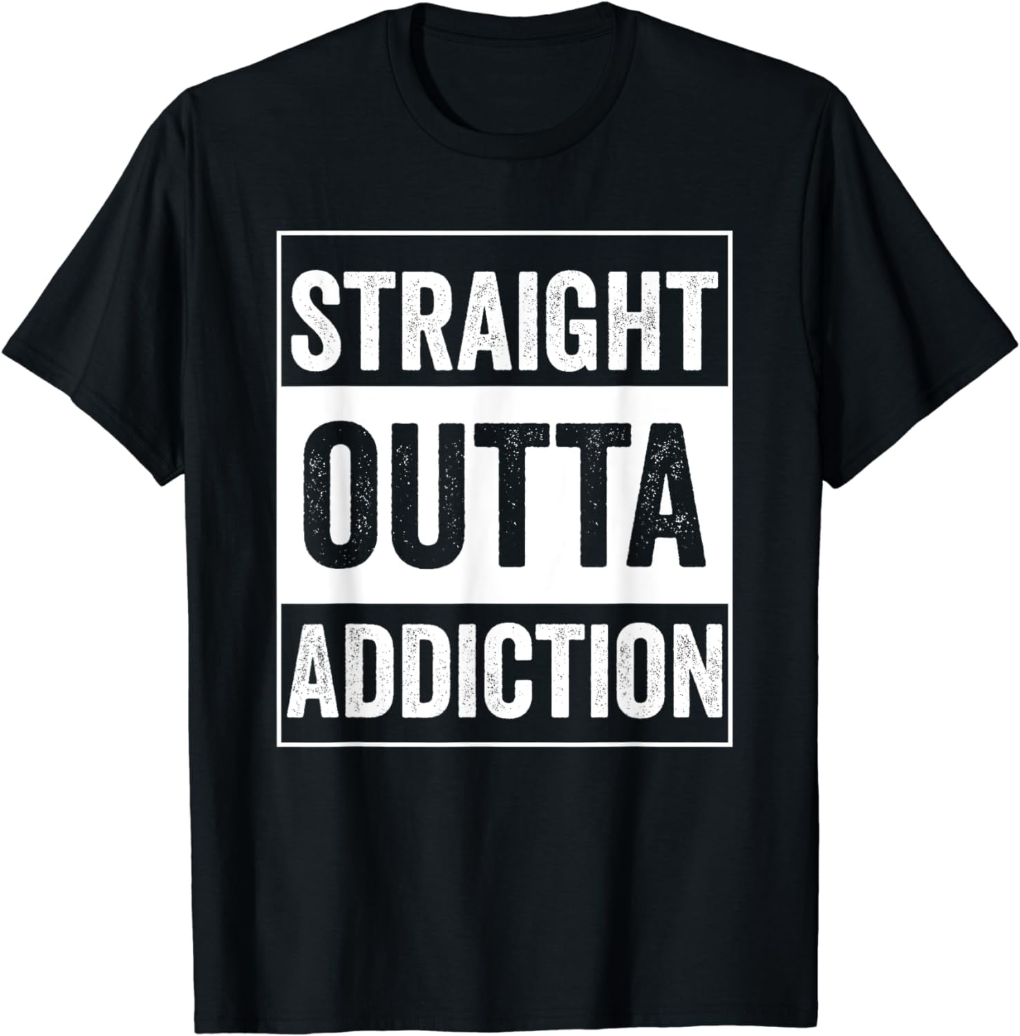 Straight Outta Addiction T-Shirt - Walmart.com