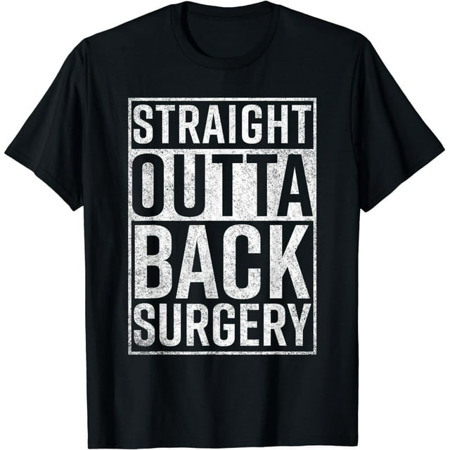 Straight Outta Back Surgery T-Shirt Funny Get Well Gag Gift - Walmart.com