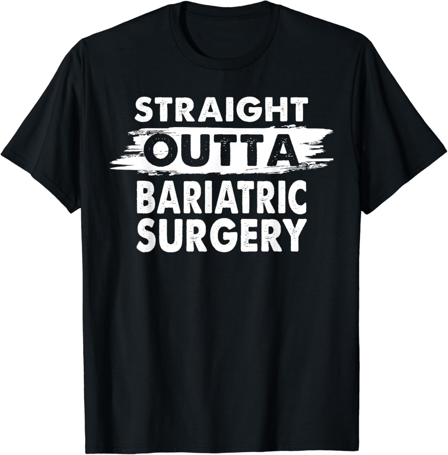 Straight Outta Bariatric Surgery Recovery Get Well Idea T-Shirt ...