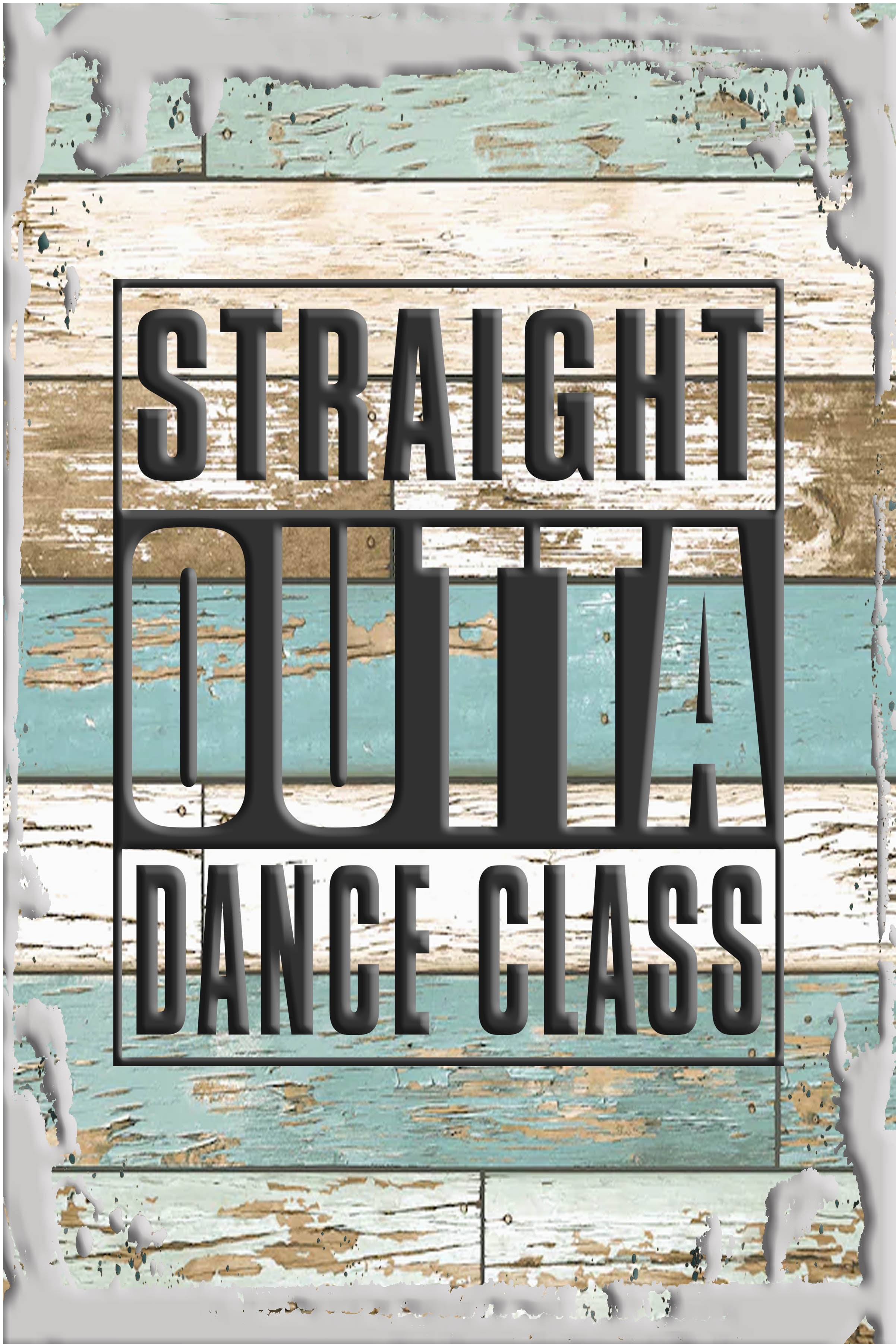 Straight Outta Dance Class Music Routine White Wall Art Decor Funny ...