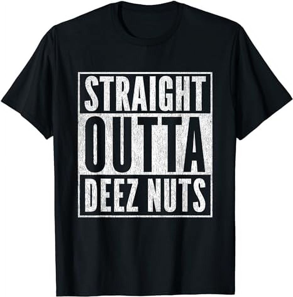Straight Outta Deez Nuts for President Funny Meme T-Shirt - Walmart.com