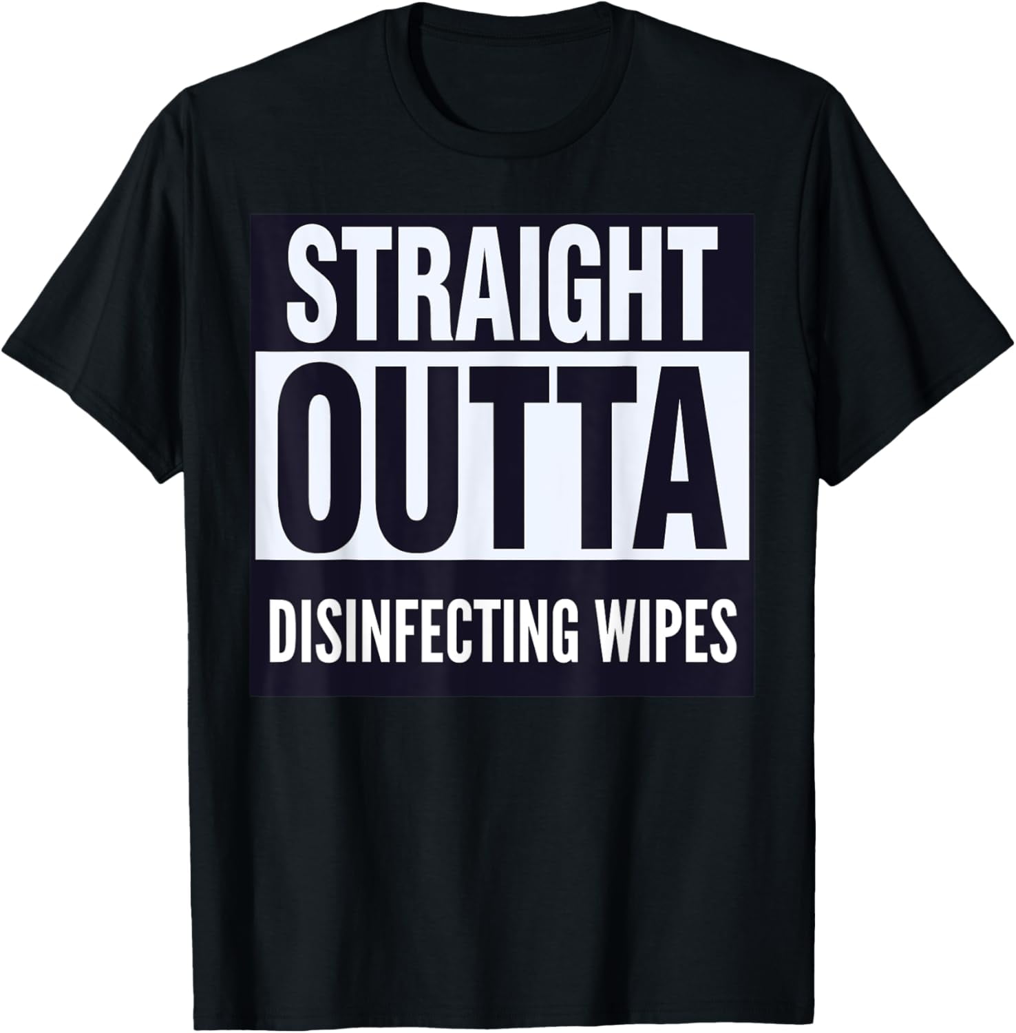 Straight Outta Disinfecting Wipes T-Shirt - Walmart.com