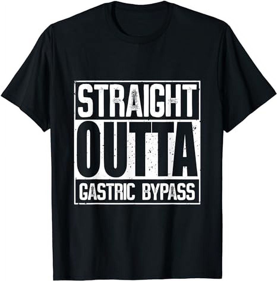 Straight Outta Gastric Bypass T-Shirt - Walmart.com