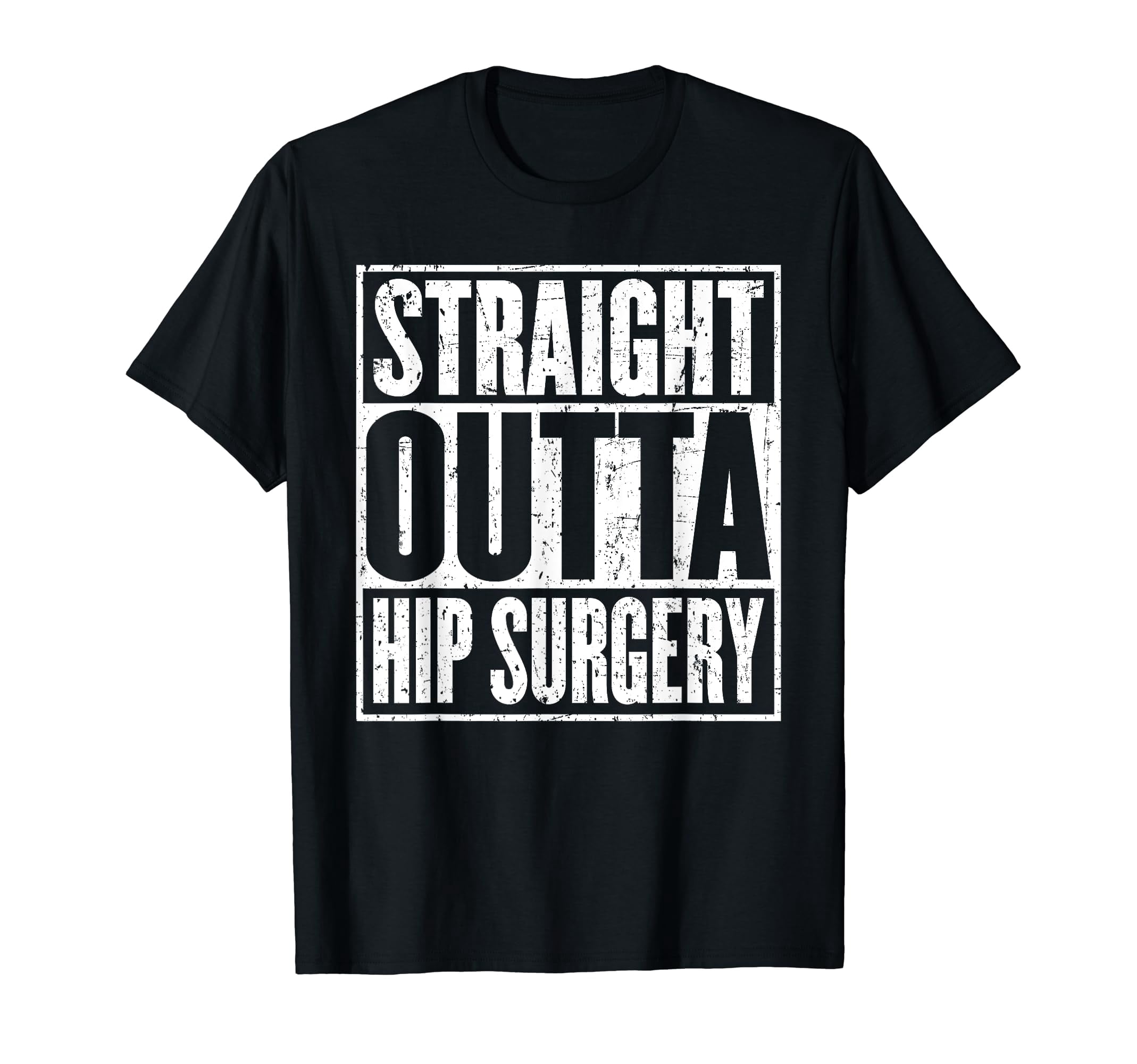 Straight Outta Hip Surgery Dislocation Replacement Recovrey T-Shirt ...
