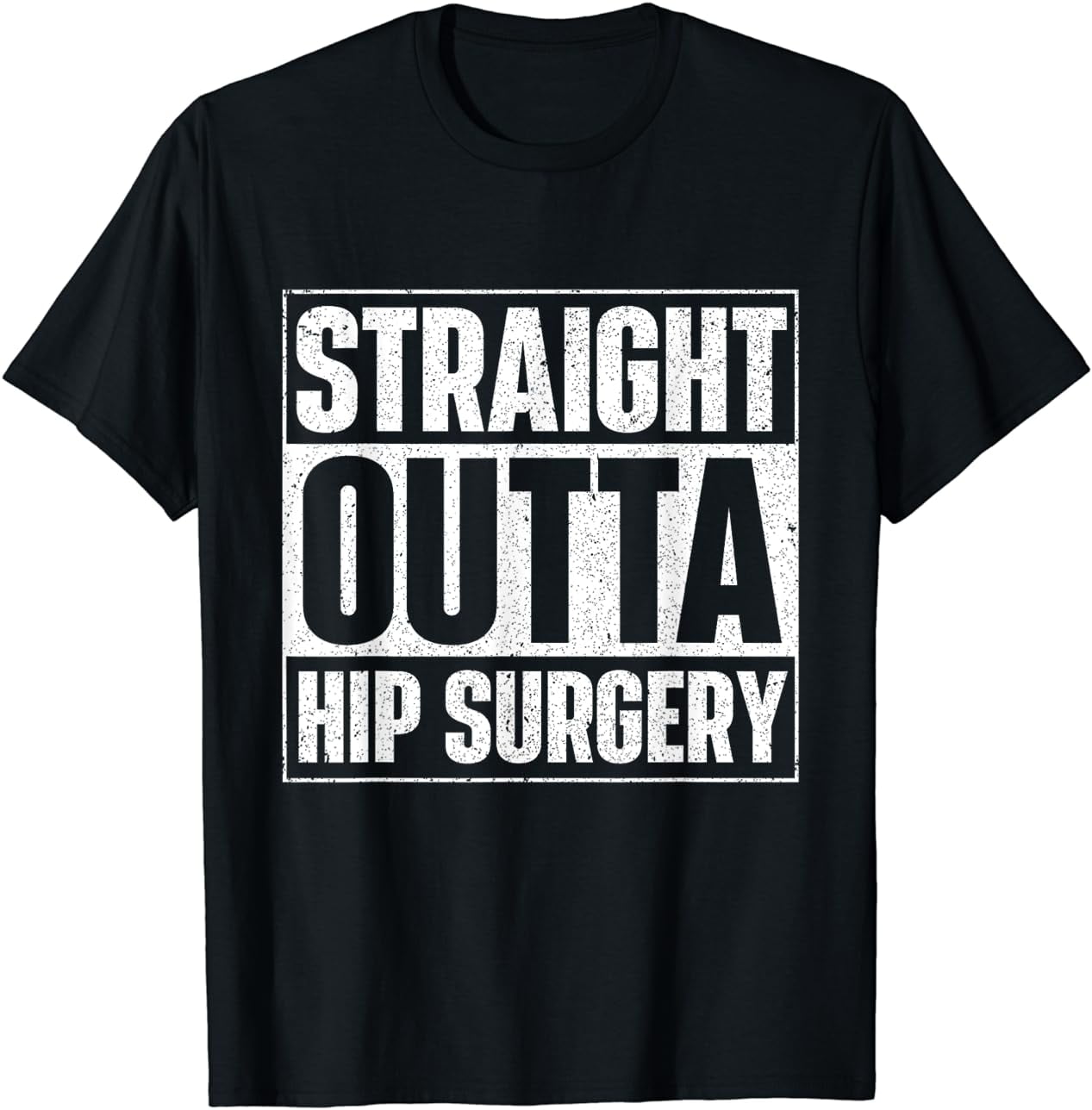 Straight Outta Hip Surgery Get Well Hip Replacement Recovery T-Shirt ...